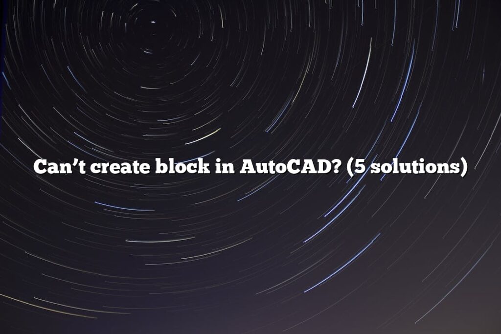 Can’t create block in AutoCAD? (5 solutions) – CADtuto.com