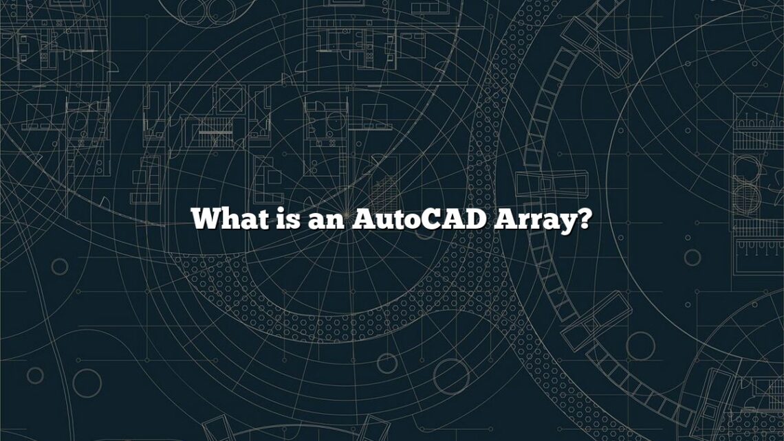 What is an AutoCAD Array? – CADtuto.com