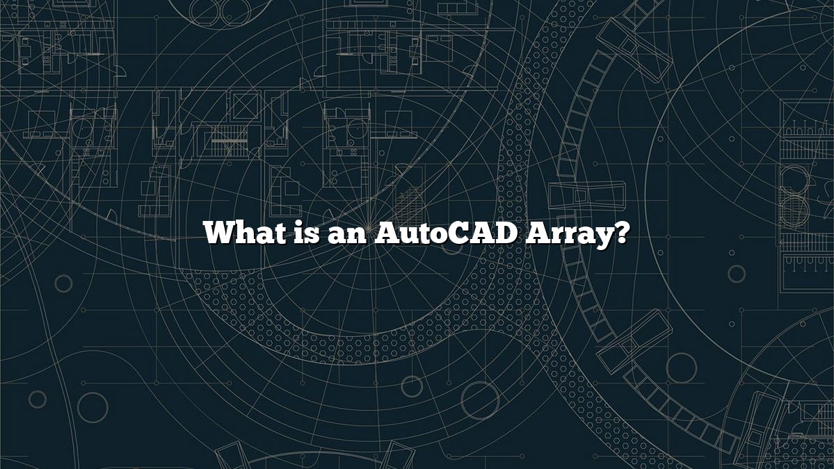 What is an AutoCAD Array? – CADtuto.com