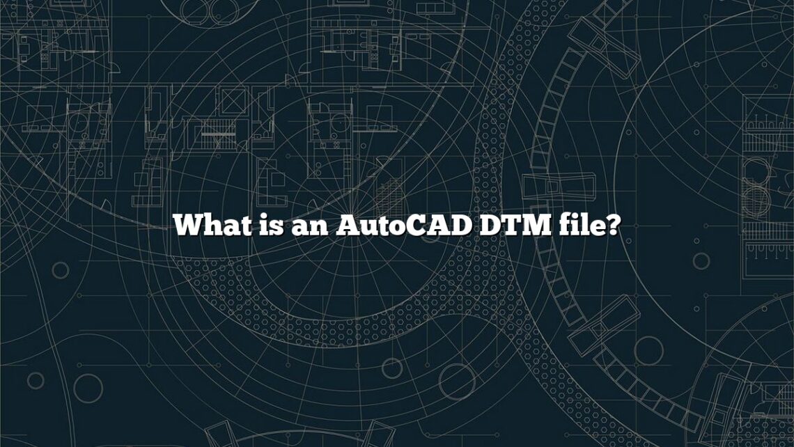 What Is An Autocad Dtm File