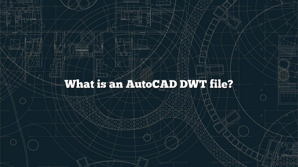 What is an AutoCAD DWT file? – CADtuto.com